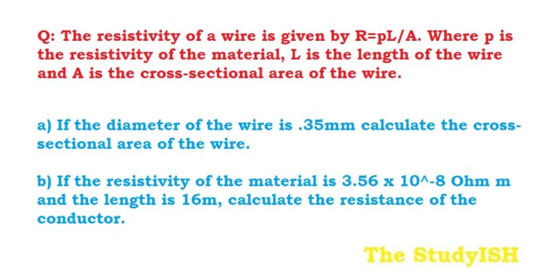 The resistivity of a wire is given by R=pL/A. Where p is the ...